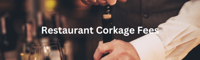 Understanding Restaurant Corkage Fees: What to Expect
