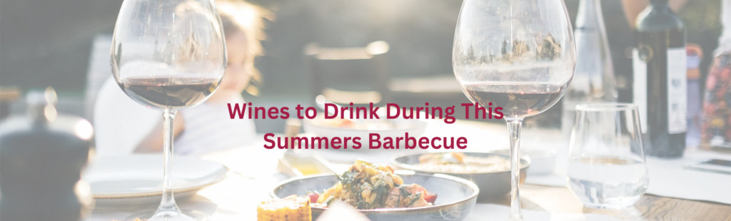 The Best Wines for Your Summer BBQ - Cork and Journey