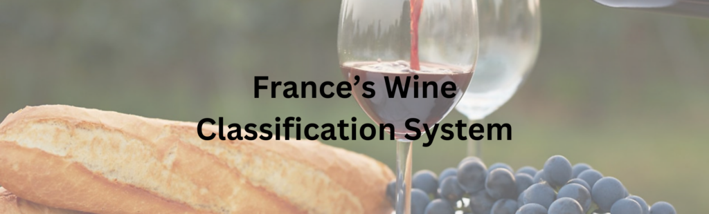 The French Wine Classification System And What It Means